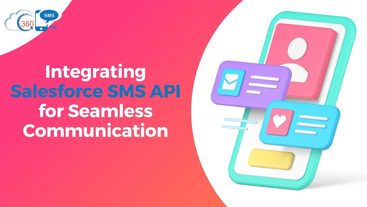 Integrating Salesforce Sms Api For Seamless Communication By 360 Sms