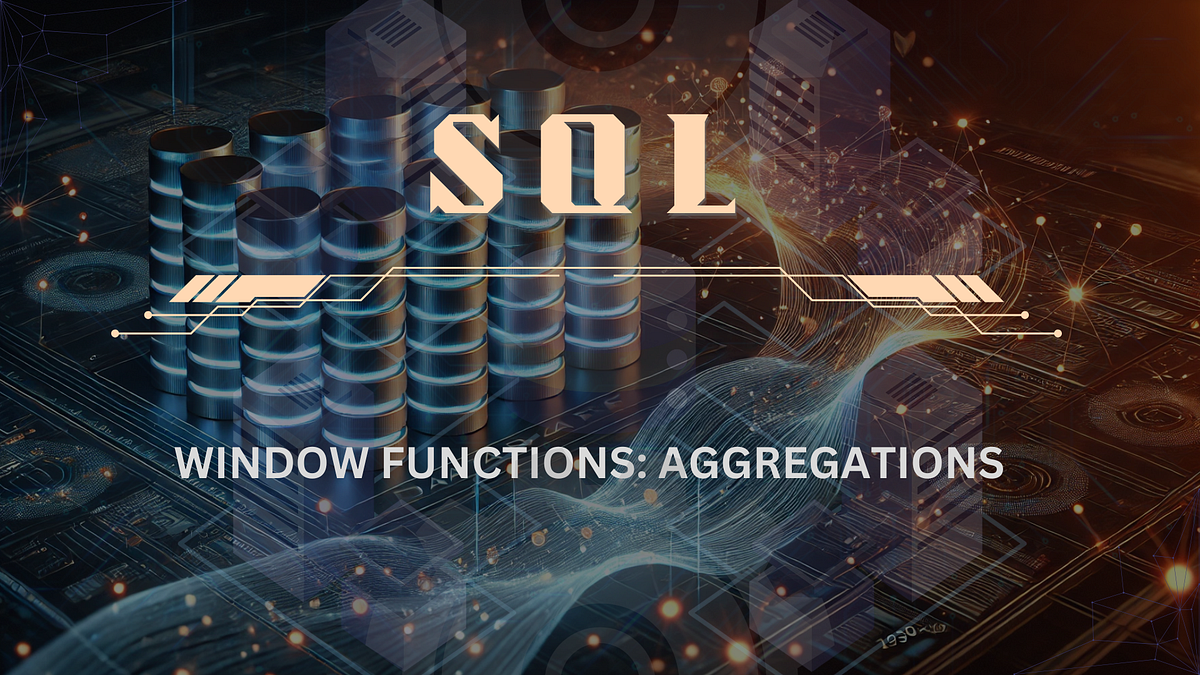 SQL: Aggregation with Window Functions | Towards Data Engineering