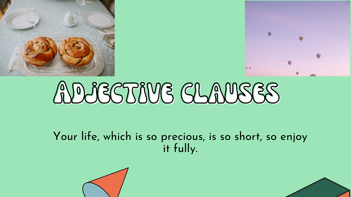 See How You Can Easily Use Adjective Clauses to Vary Your Writing | by ...