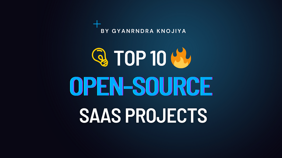 10 Killer Open-Source SaaS Projects — You Don’t Know🔥 | by Gyanendra Knojiya 🧑‍💻 | JavaScript in ...