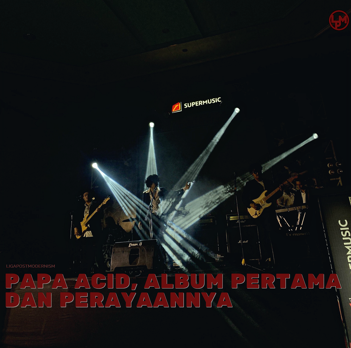 PAPA ACID, ALBUM PERTAMA DAN PERAYAANNYA | by Liga Post-Modernism | Medium