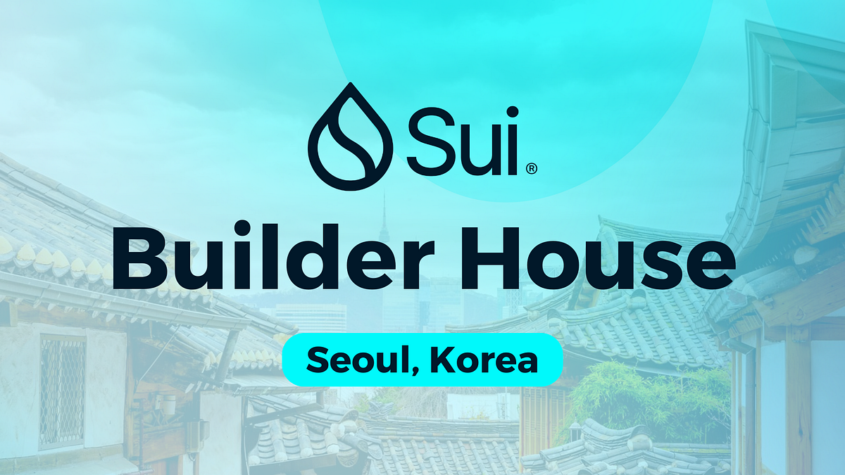 Sui Builder House首尔站｜主网上线后首次亮相 - Sui Network CN - Medium