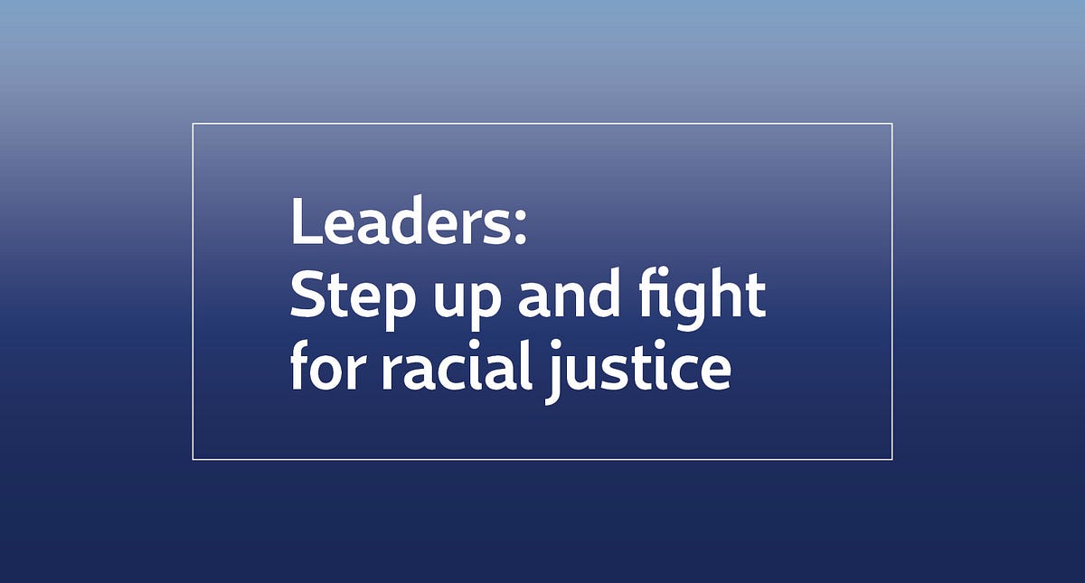 Leaders: Step up and fight for racial justice | by Cheryl Fields Tyler ...