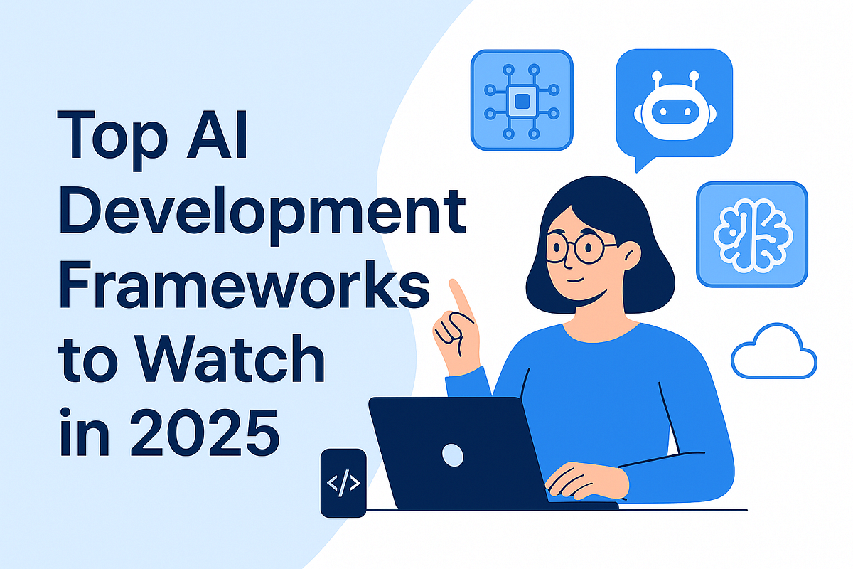 Top AI Development Frameworks to Watch in 2025 | by Neha Sharma | Sep ...