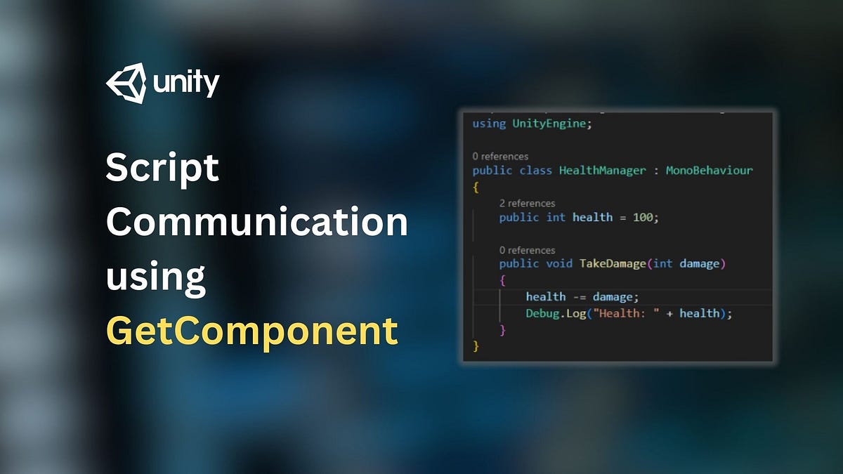 Simplifying Script Communication in Unity with GetComponent | by Audry Barboza | Medium