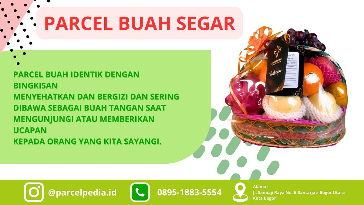 PARCEL BUAH SEGAR | +62 895-1883-5554 | PARCEL BUAH BOGOR Kreasikan momen spesial dengan parsel ...