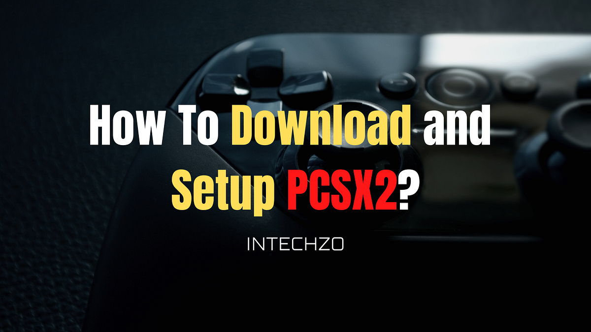 How To Download and Setup PCSX2?. The PCSX2 is all you need to be able to… | by Nabil Shad | Medium