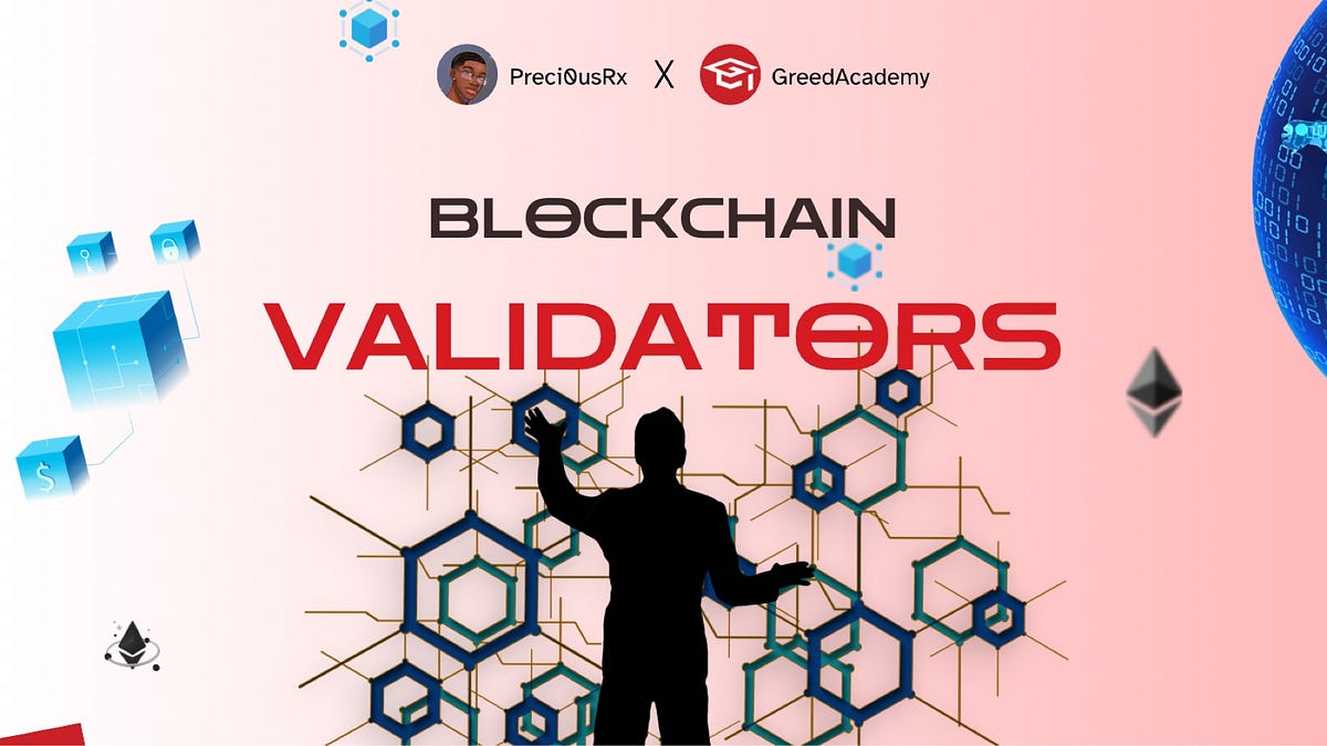 Validation is Key.. Blockchain Validators. | by Precious | Medium