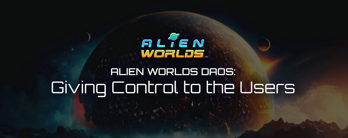Alien Worlds DAO’ları: Kontrolü Kullanıcılara Verme | by Alien Worlds Türkiye | Medium