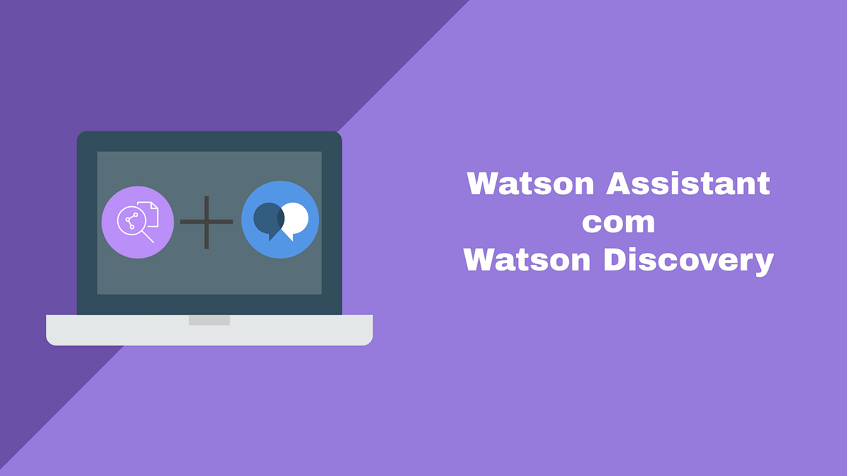 Fazendo um super chatbot com Watson Assistant e Watson Discovery | by ...