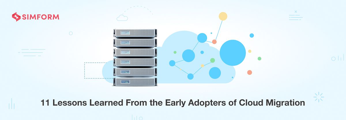 11 Lessons Learned from The Early Adopters of Cloud Migration | by ...