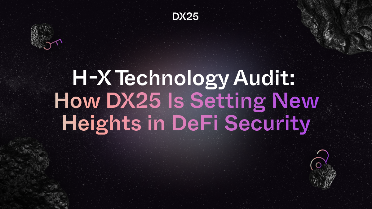 H-X Technology Audit: How DX25 Is Setting New Heights in DeFi Security | by DX25Labs | Sep, 2023 ...