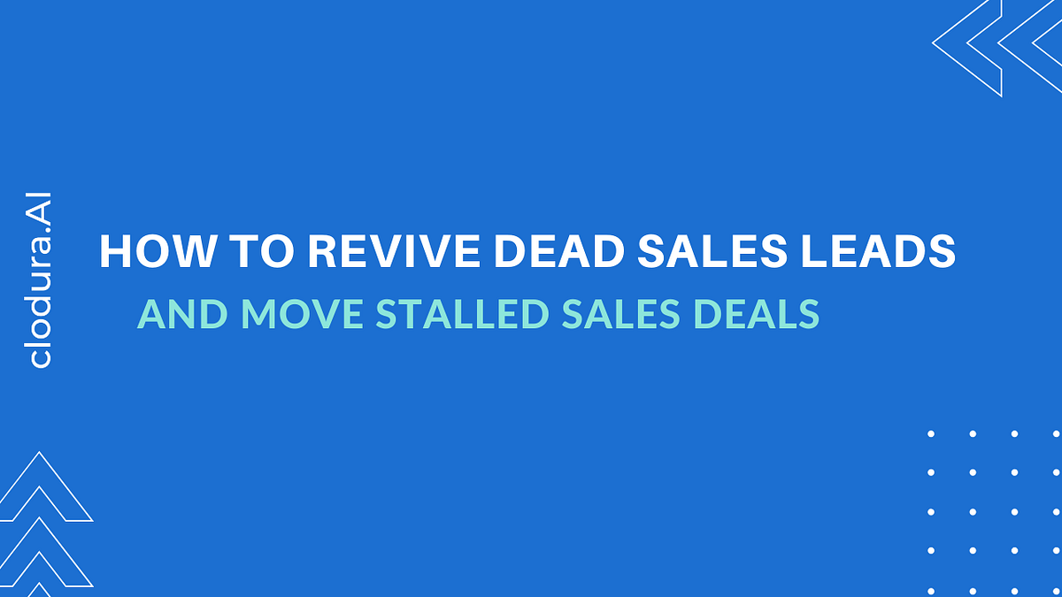 How to revive dead sales leads and move stalled sales deals | by ...