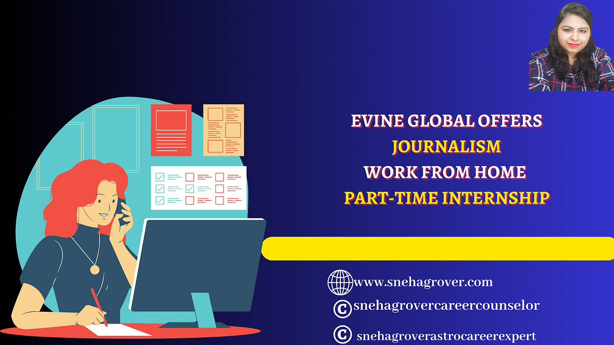 EVINE GLOBAL OFFERS JOURNALISM WORK FROM HOME PART-TIME INTERNSHIP | by ...