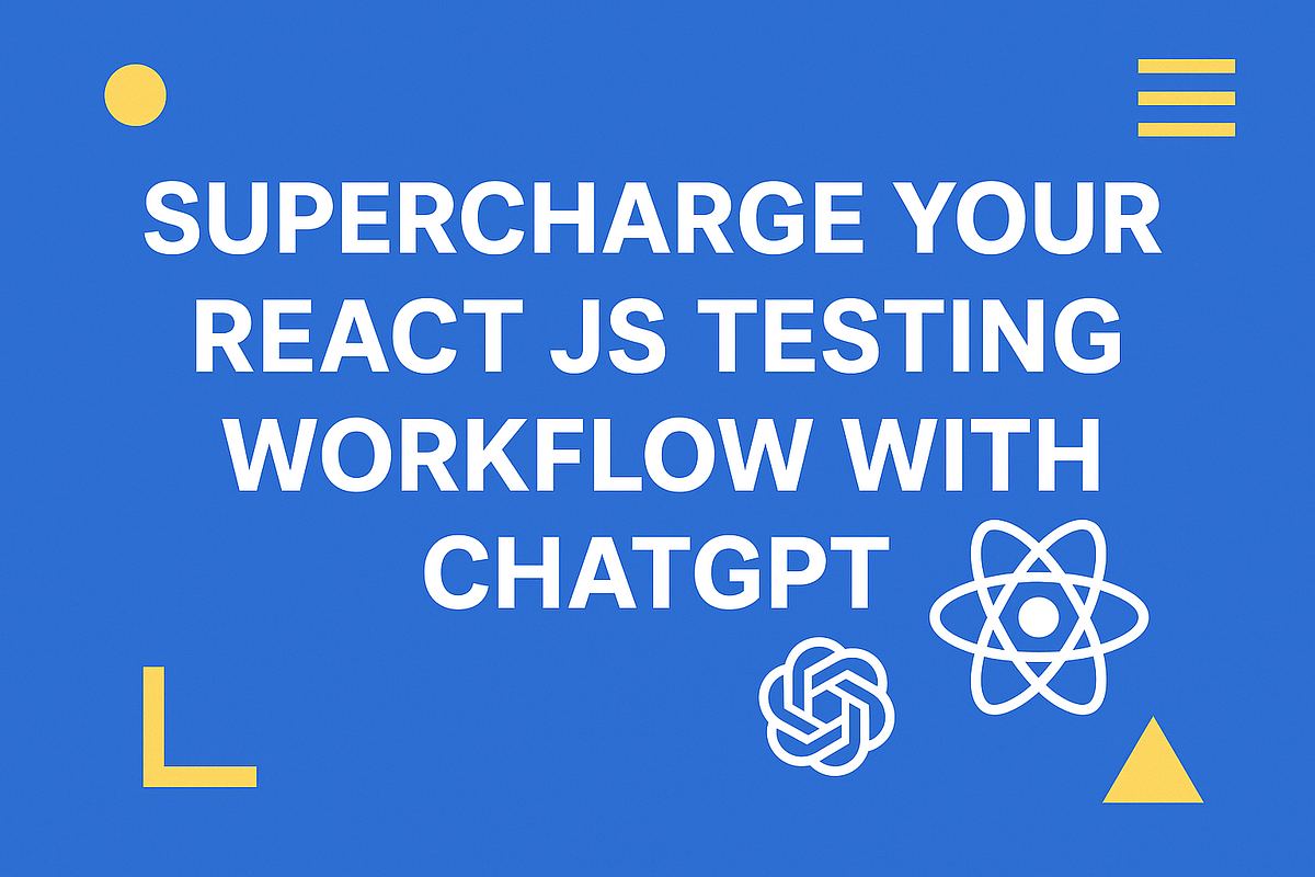 Supercharge Your React JS Testing Workflow with ChatGPT | by Tejaswini ...