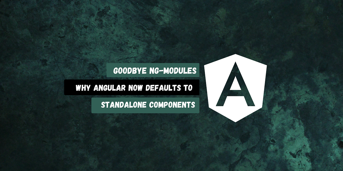 Goodbye NgModules? Why Angular Now Defaults to Standalone Components | by Learn_With_Awais | Medium