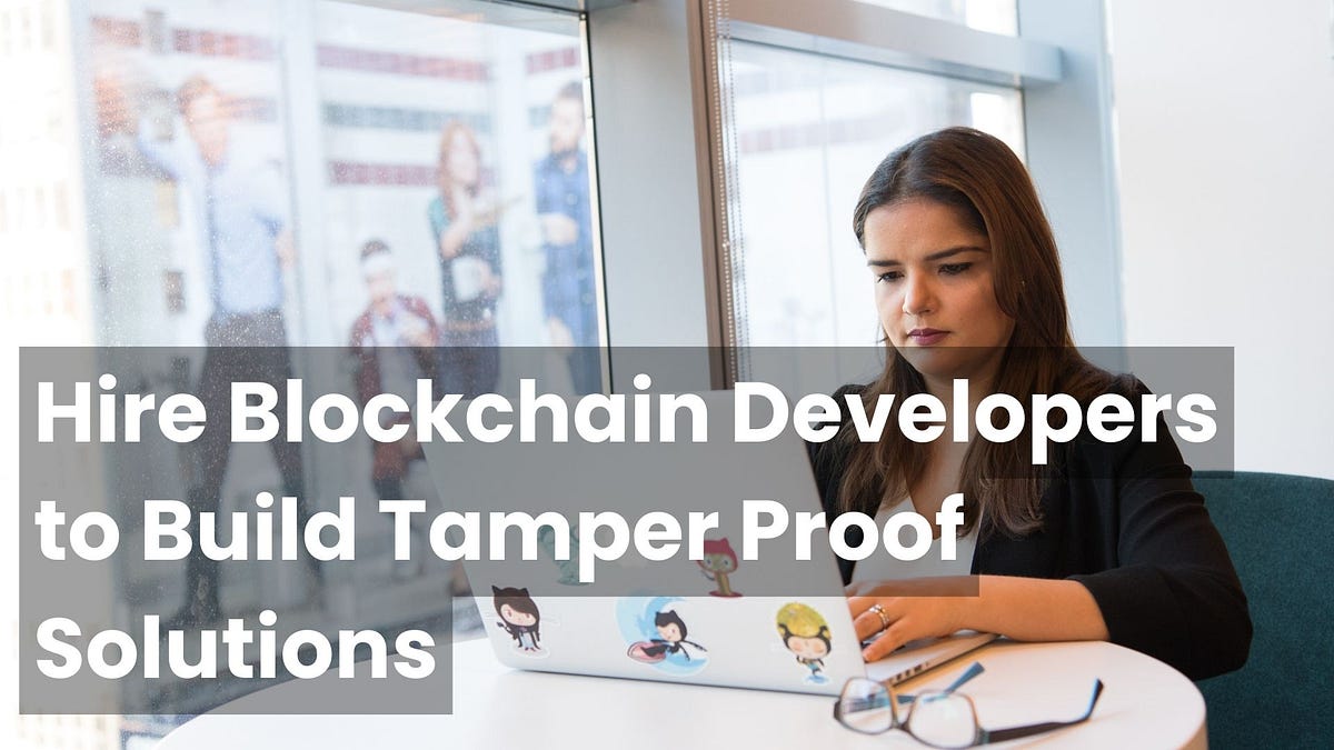 Hire Blockchain Developers to Build Tamper Proof Solutions | by Game With Anu | Feb, 2024 | Medium