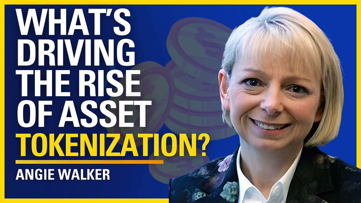 What’s Driving the Rise of Asset Tokenization? — Angie Walker | by ...