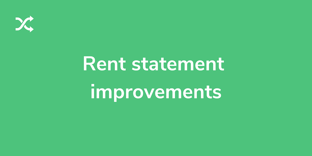 Rent statement improvements. As part of commitment to continuously ...