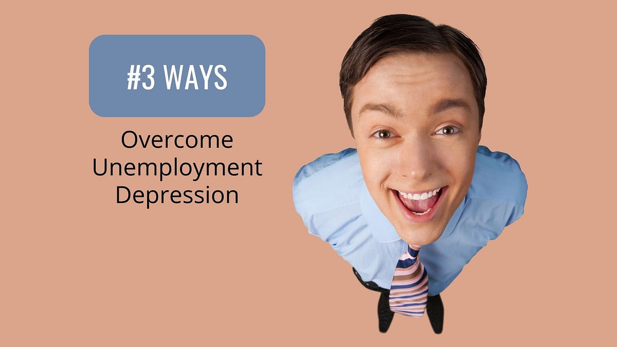 3 ways to overcome unemployment depression | by Yaha Wellbeing | Medium