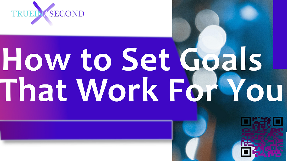 How to Set Goals That Work For You | by Khayelihle Nyathi | Medium