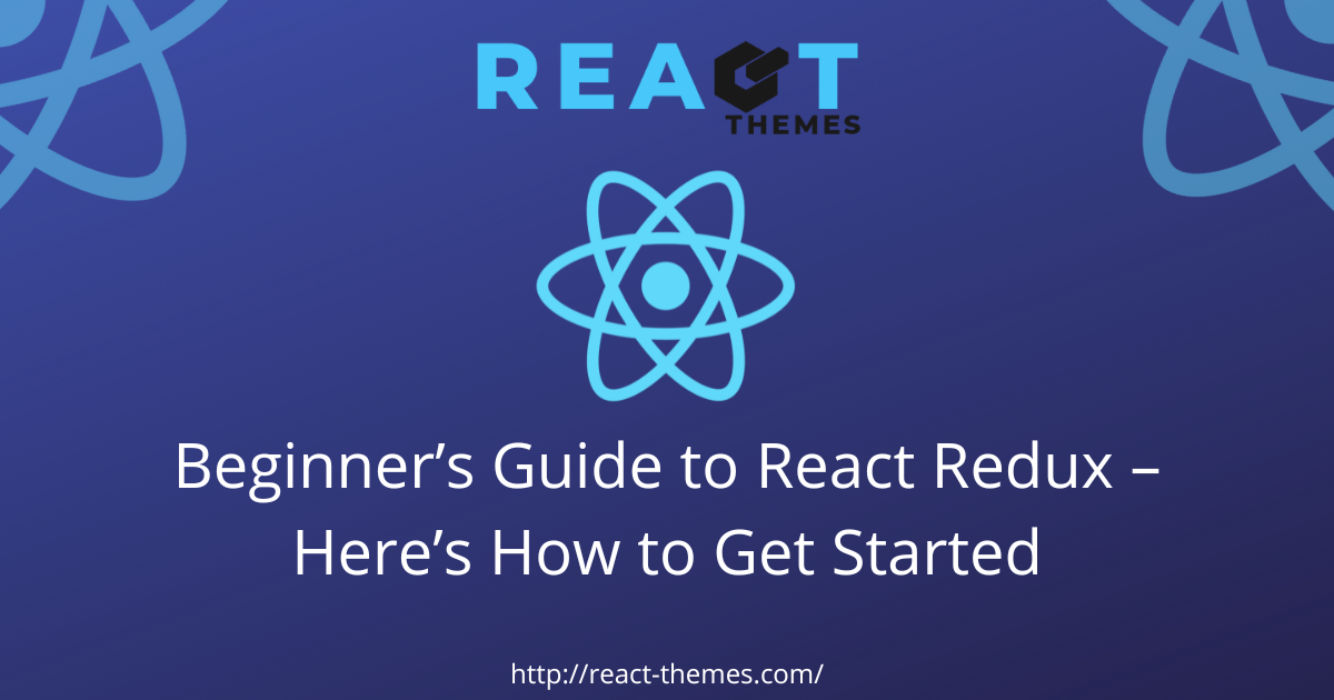 Beginner’s Guide to React Redux — Here’s How to Get Started | by React Themes | Medium