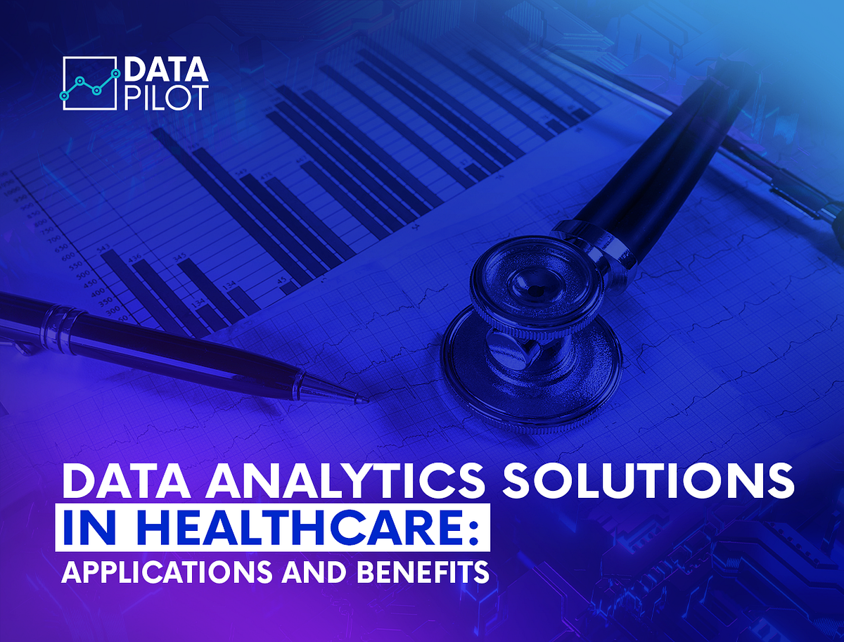 Data Analytics Solutions in Healthcare: Applications and Benefits | by ...