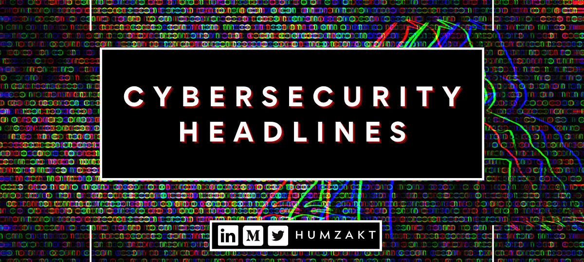 Cyber Security Headlines July 20, 2022 | by Humza Khawar | Medium