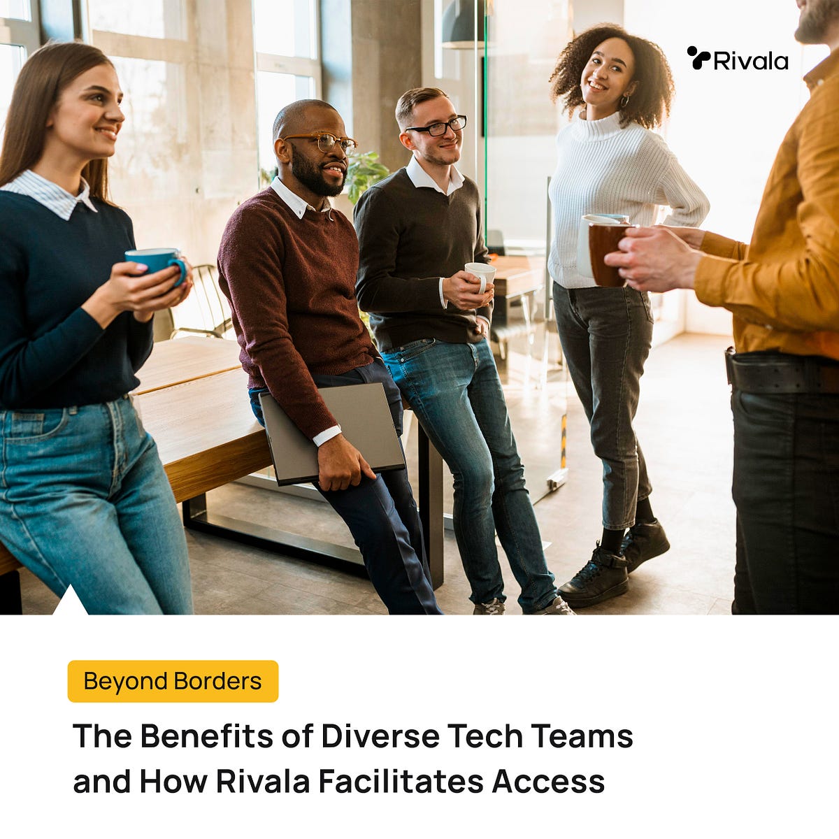 Beyond Borders: The Benefits of Diverse Tech Teams and How Rivala ...
