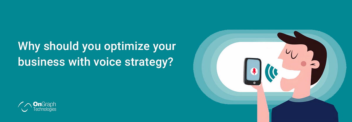 Does Your Business Need Voice Strategy? | by OnGraph Technologies ...