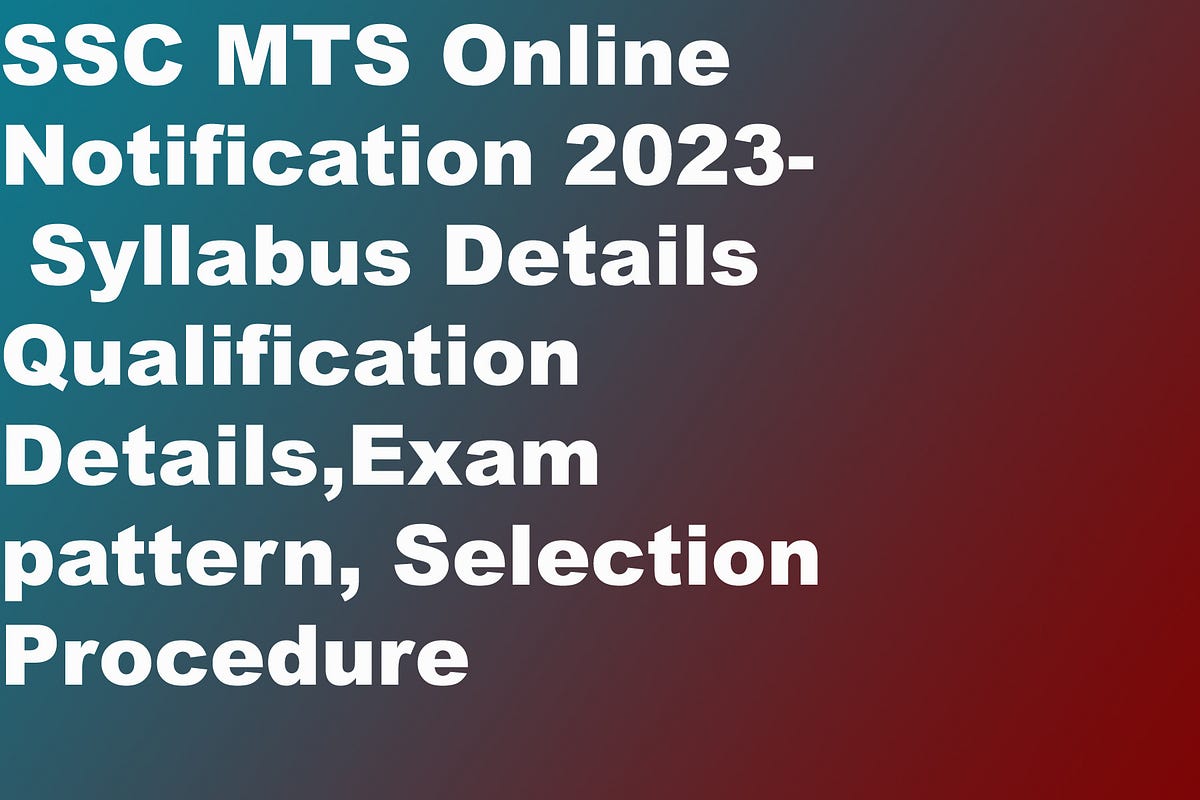 SSC MTS Online Notification 2023- Syllabus Details,Qualification Details,Exam Pattern, Selection ...