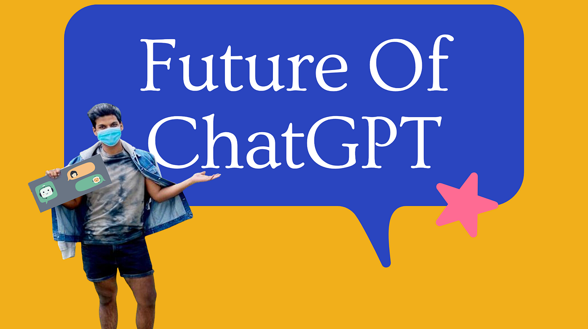The Future Of ChatGPT: Predictions And Speculations | by Don ...