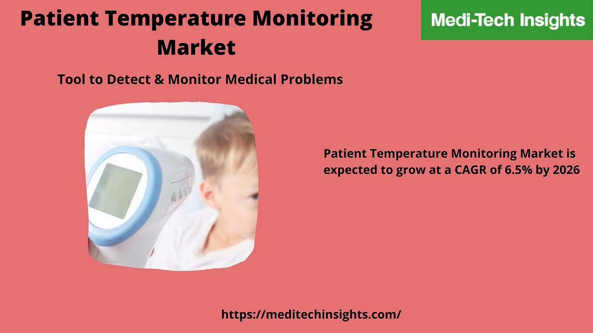 Patient Temperature Monitoring Market to Witness a Pronounce Growth ...