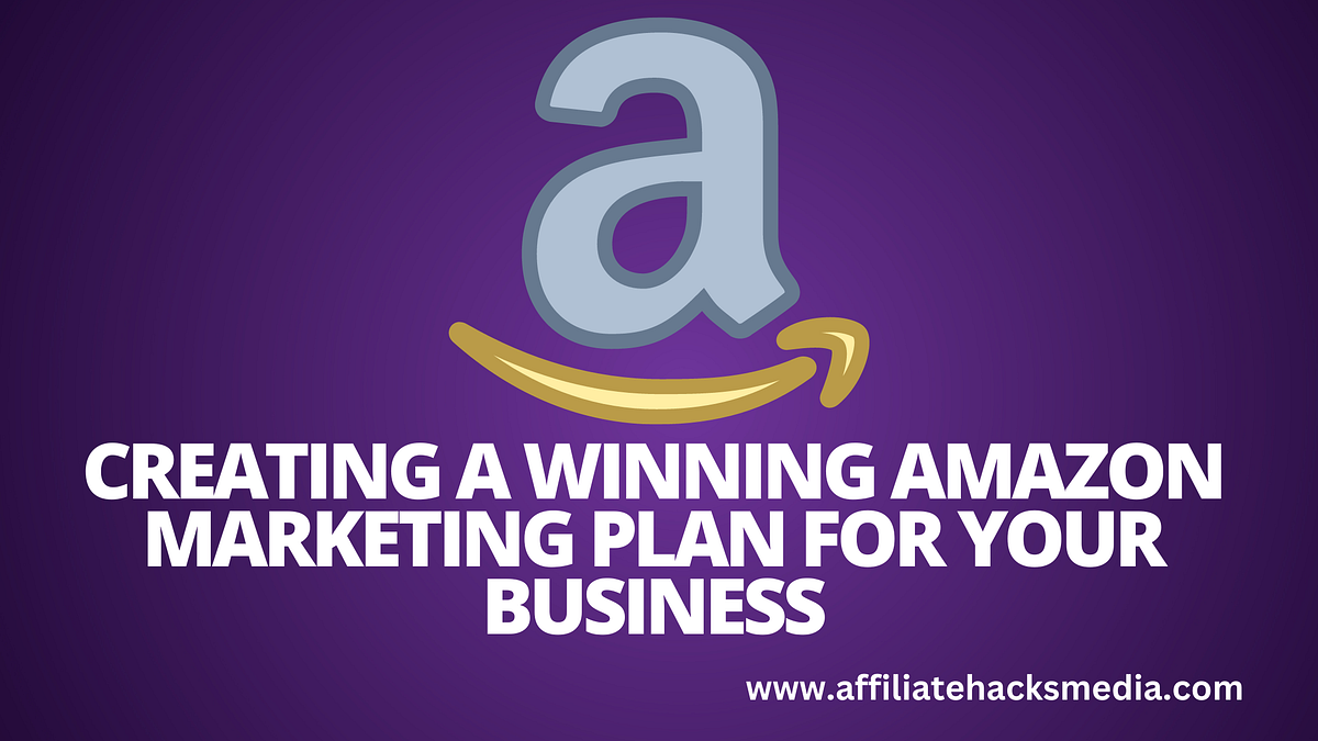 Creating a Winning Amazon Marketing Plan for Your Business | by The ...
