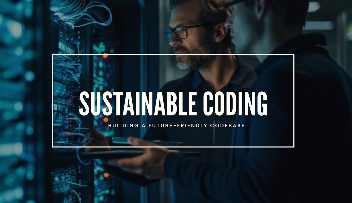 Sustainable Coding. Building a Future-Friendly Codebase | by Minimal Devops | Nov, 2024 | Medium