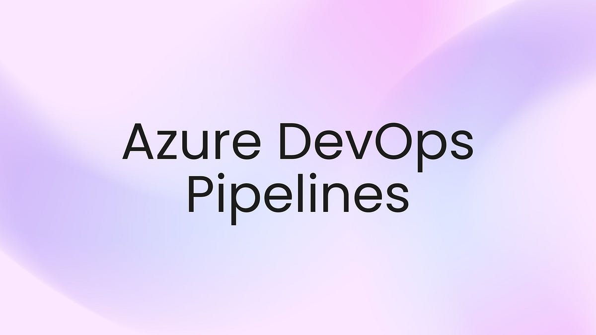 Azure DevOps Pipelines. Azure DevOps Pipelines is a powerful… | by Harold Finch | Feb, 2025 | Medium