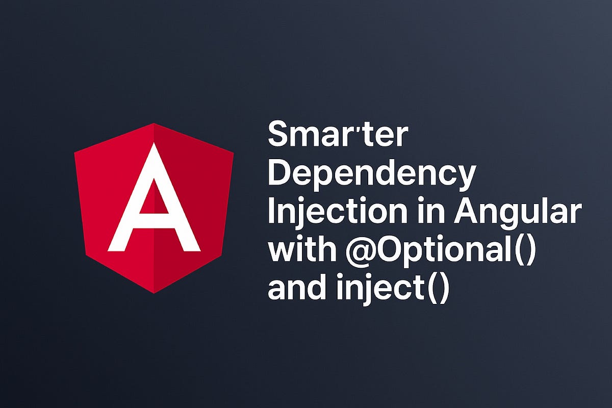 Smarter Dependency Injection in Angular with @Optional() and inject() | by Rekha (Khatri) Shah ...