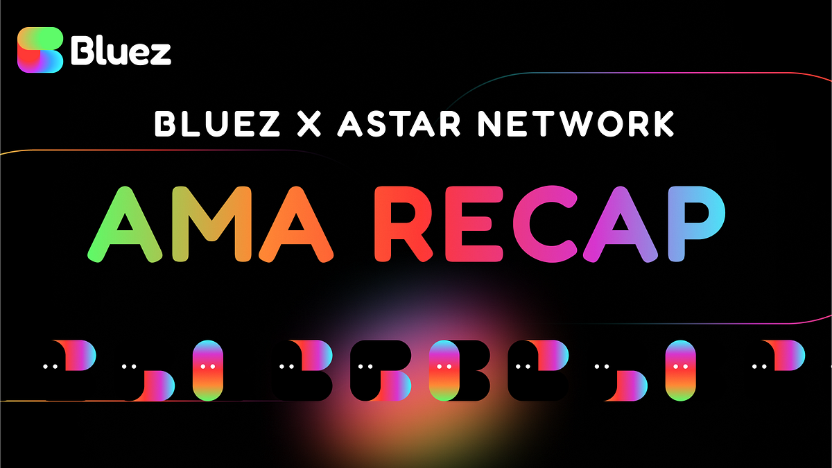 Bluez & Astar Network AMA Recap: Uncovering the Exciting Future of Bluez NFT Marketplace | by ...