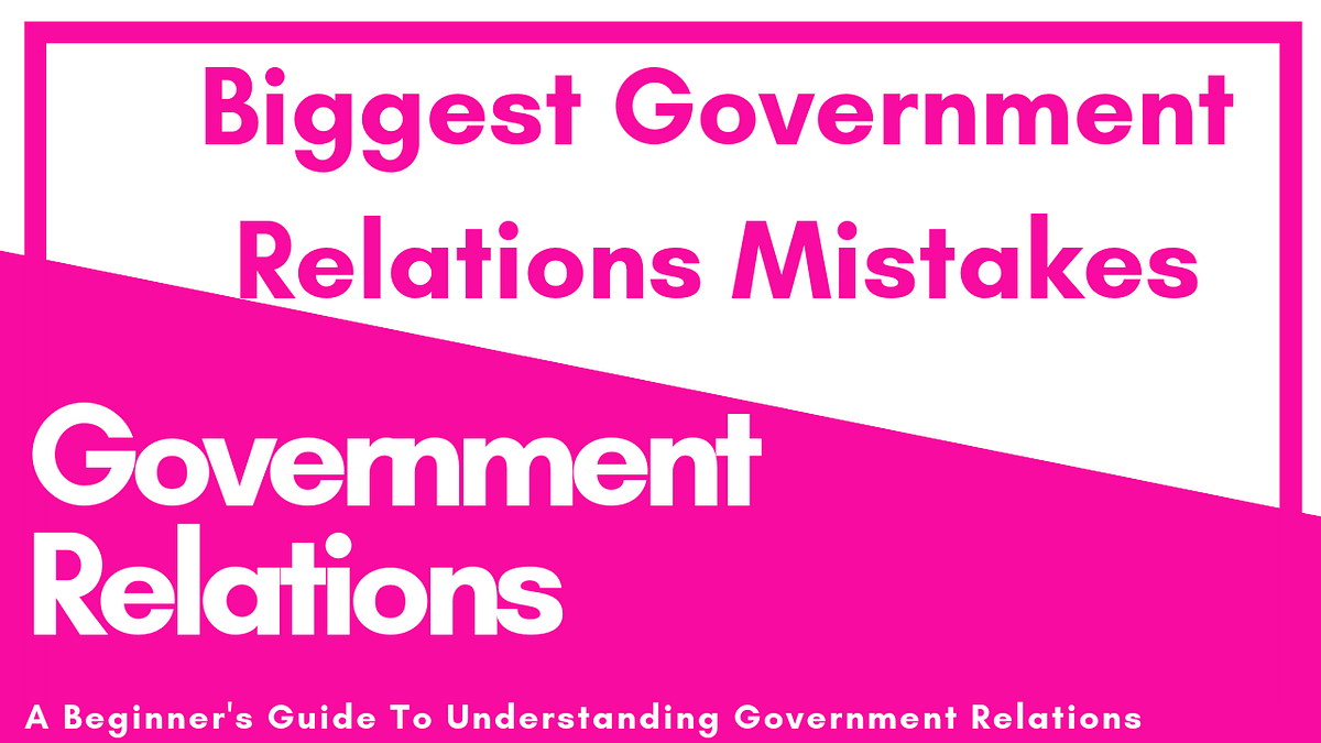 Top 5 Biggest Government Relations Mistakes Beginners Make | by Marcelo ...