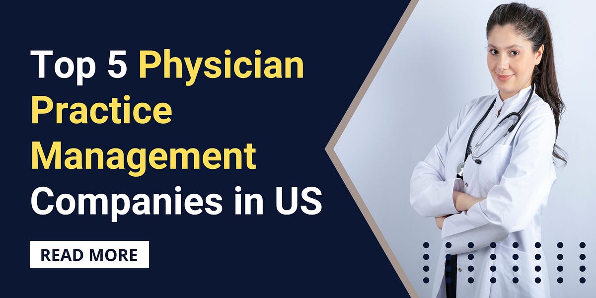Top 5 Physician Practice Management Companies in the US | by ...
