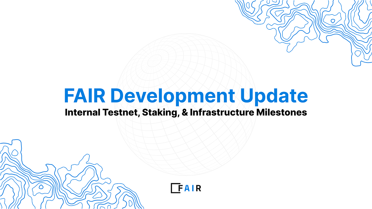 FAIR Development Update: Testnet, Staking & Proxy | Medium
