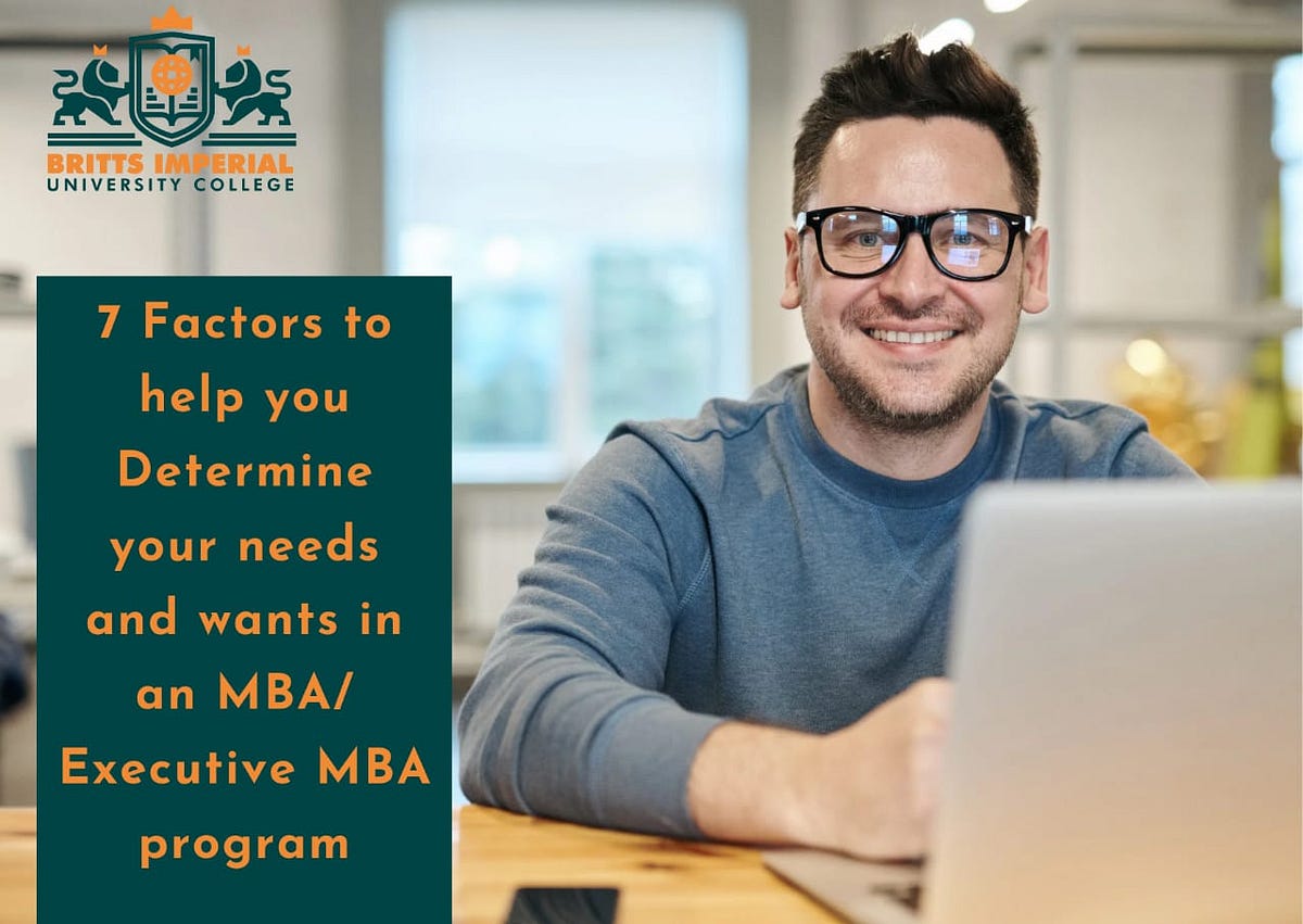 7 Factors to help you Determine your needs and wants in an MBA or an ...