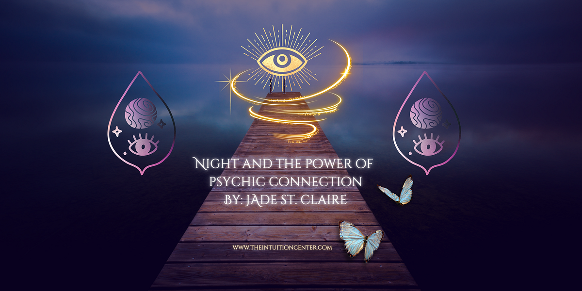 Night and the Power of Psychic Connection — By Jade St. Claire | by ...