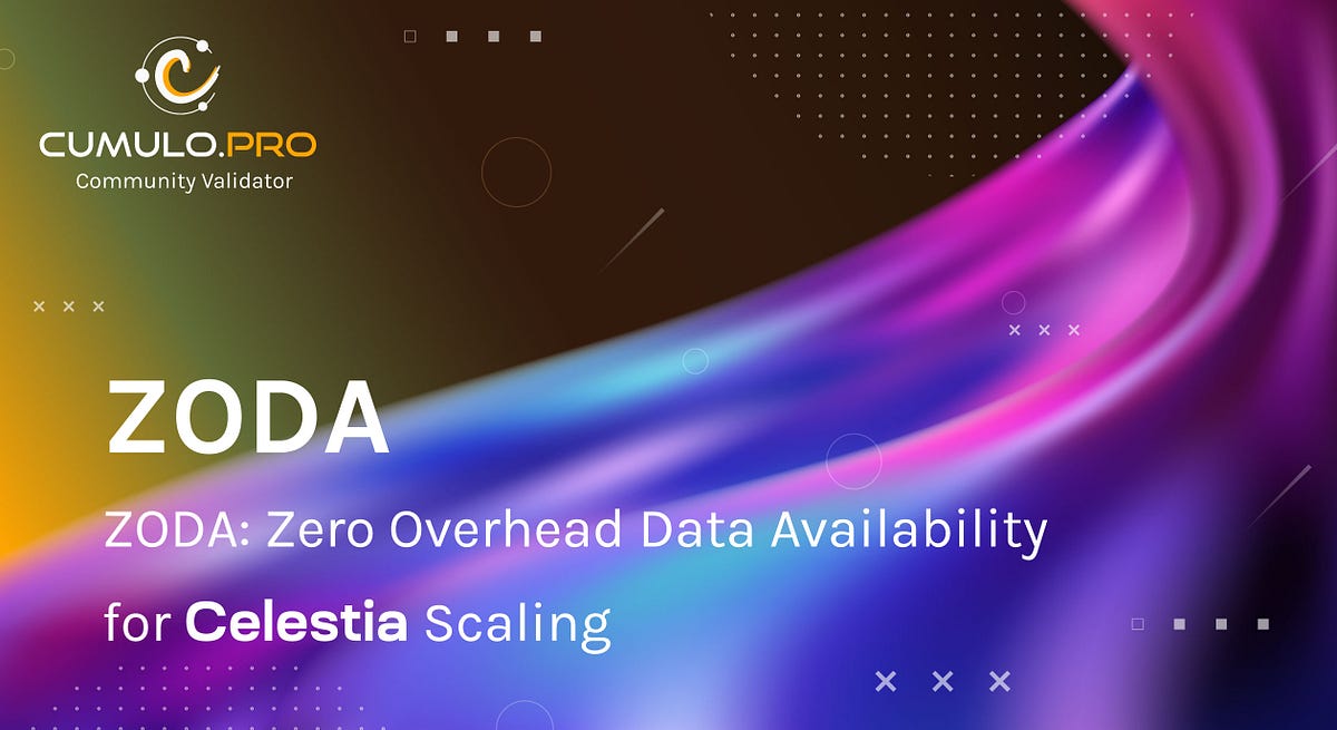 ZODA: Zero Overhead Data Availability for Celestia Scaling | by Cumulo | Cumulo.pro | Medium