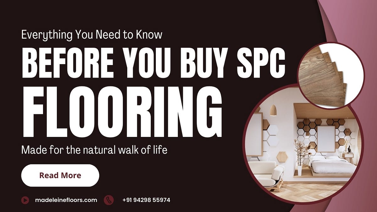 Everything You Need to Know Before You Buy SPC Flooring | by Ketan ...