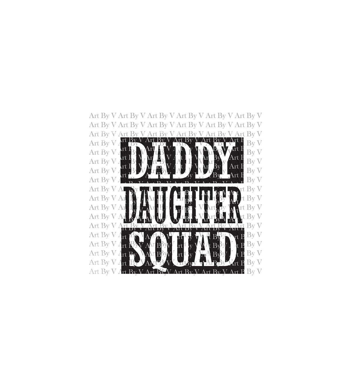 SVG, Daddy Daughter Squad, Daddy Daughter, Girl Dad vinyl stencil, pdf ...