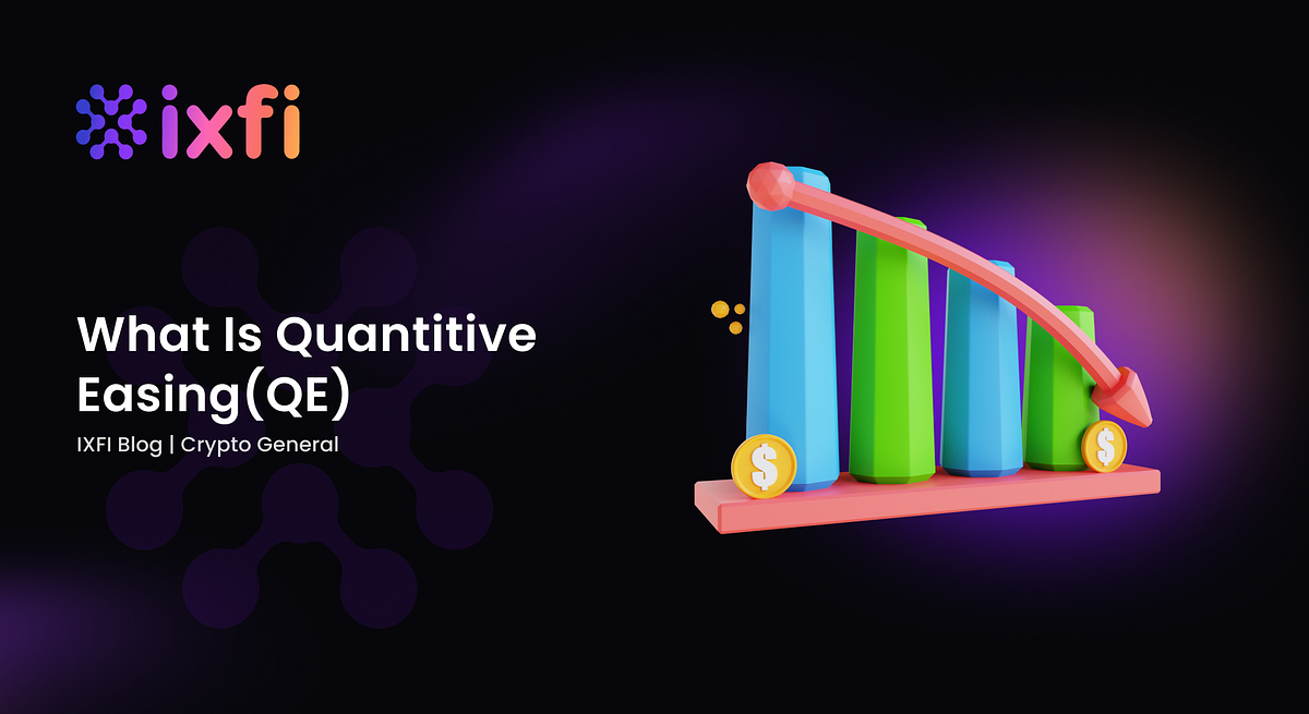 What is Quantitative Easing (QE)? | by IXFI Gen 3.0 Exchange | IXFI ...