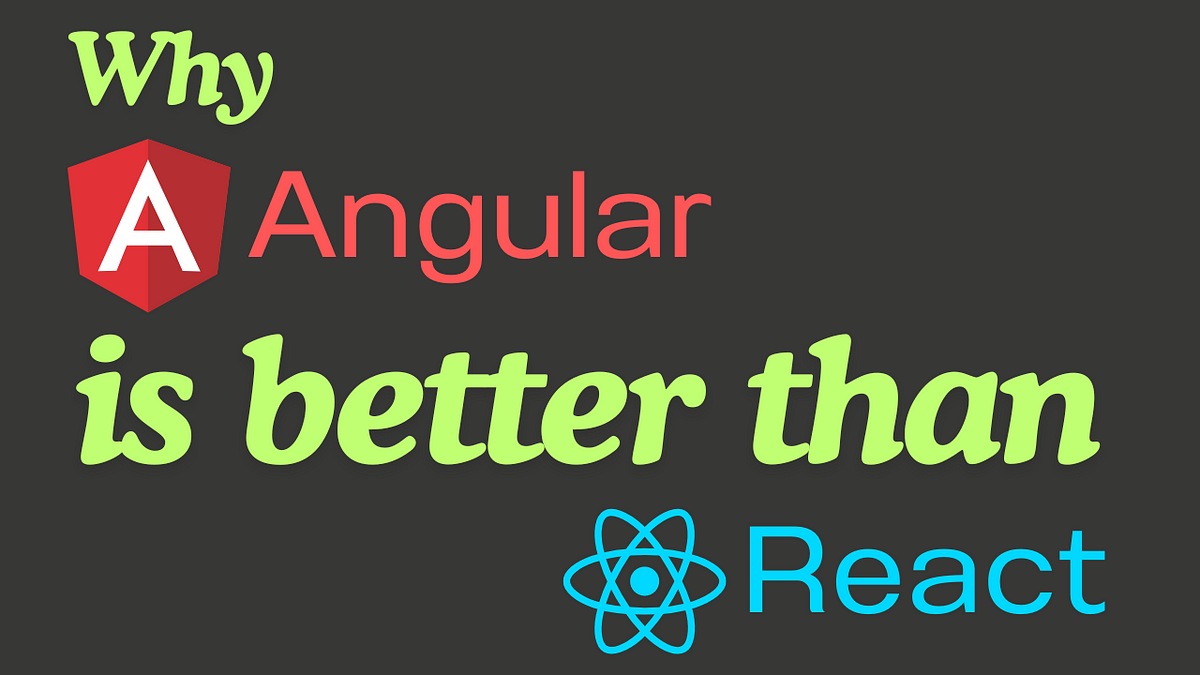 Why AngularJS is Better Than ReactJS | Medium Why AngularJS is Better Than ReactJS | Medium