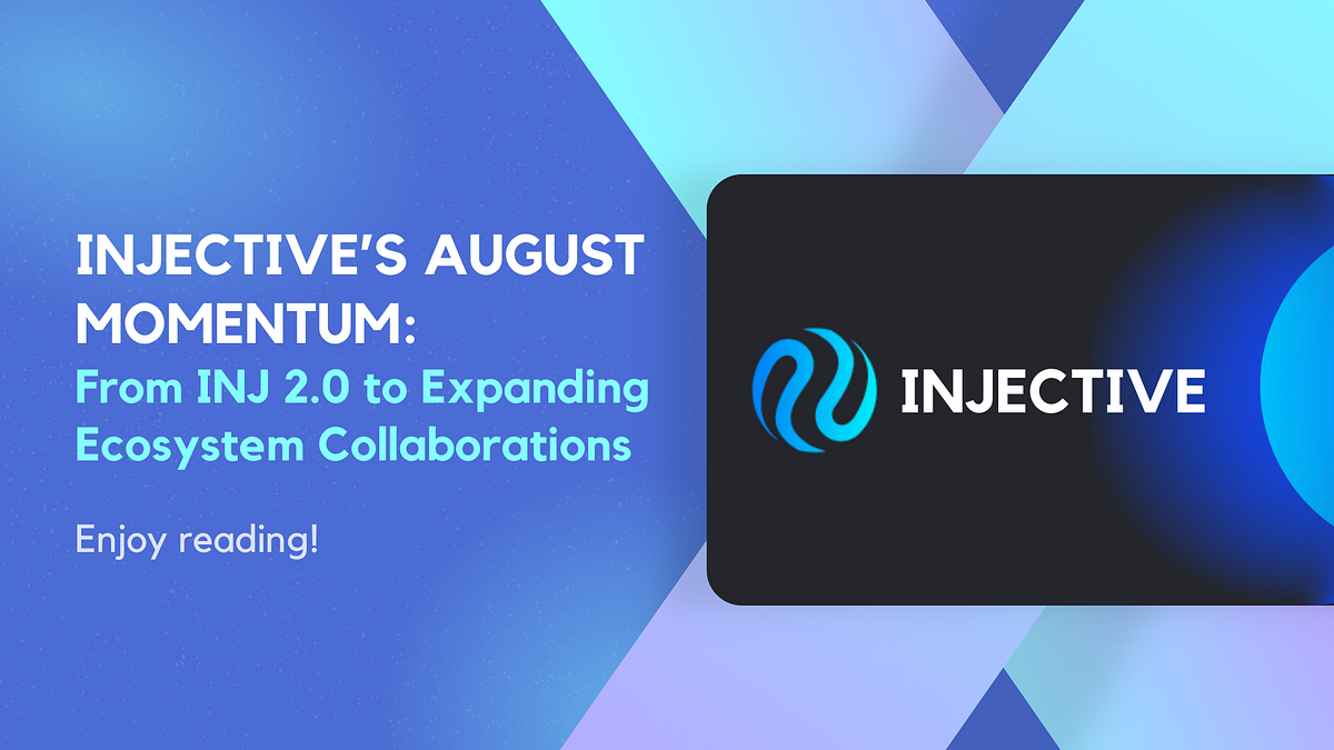 Injective’s August Momentum: From INJ 2.0 to Expanding Ecosystem ...