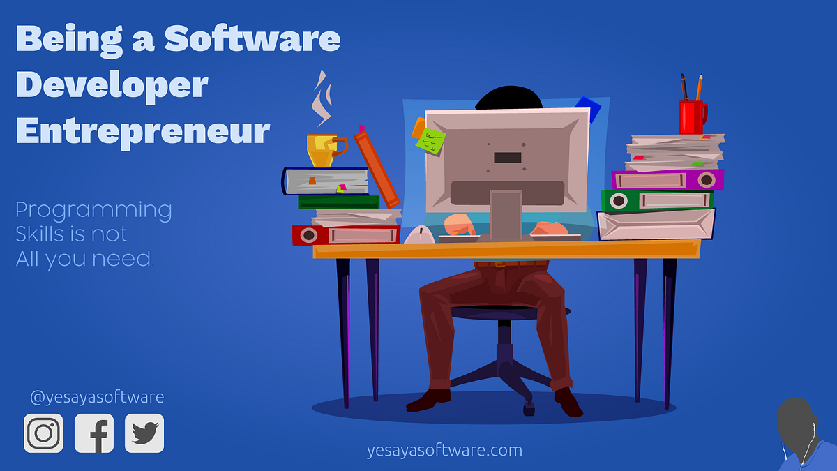 Being Software Developer Entrepreneur — Programming Skills is not All ...